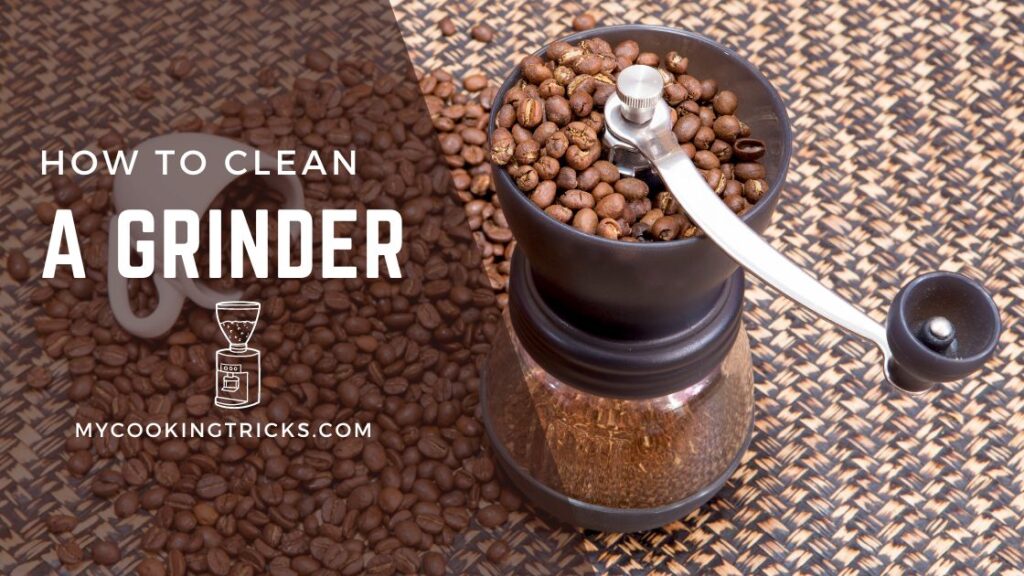 How To Clean A Grinder 2 Best Methods